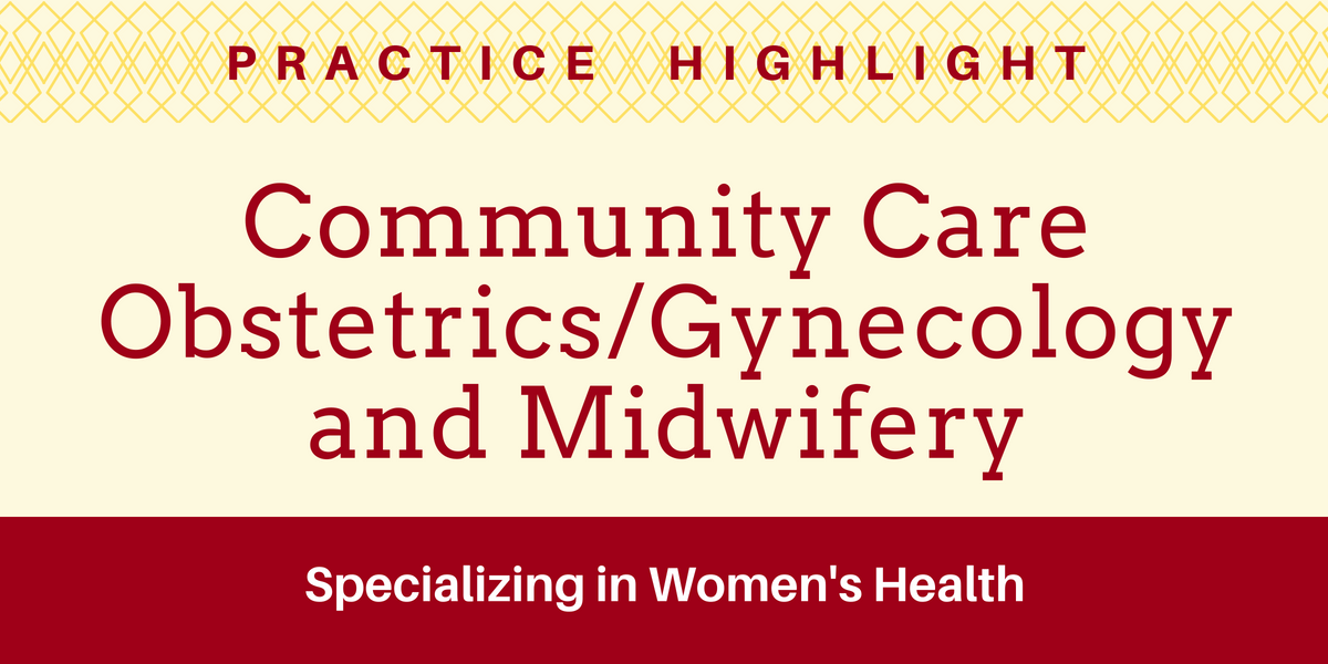 Practice Highlight - Community Care Obstetrics/Gynecology and Midwifery ...